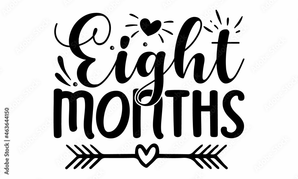 Eight months, Hand lettering quotes to print on babies clothes, nursery ...