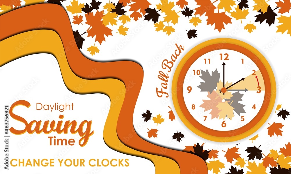 Daylight Saving Time Ends Background. Change your clocks message. Fall ...