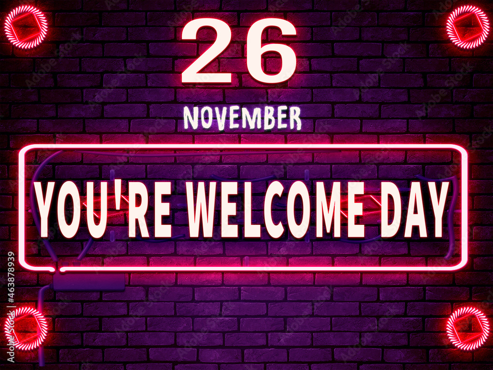 26 November, You're Welcome Day, Neon Text Effect on Bricks Background ...