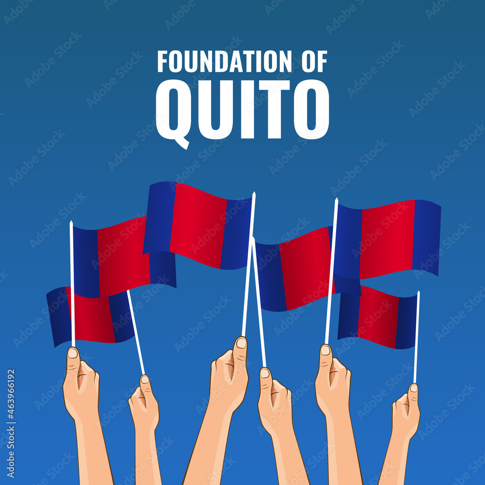 Vector Illustration of Foundation of Quito. Hands hold the flags of the ...