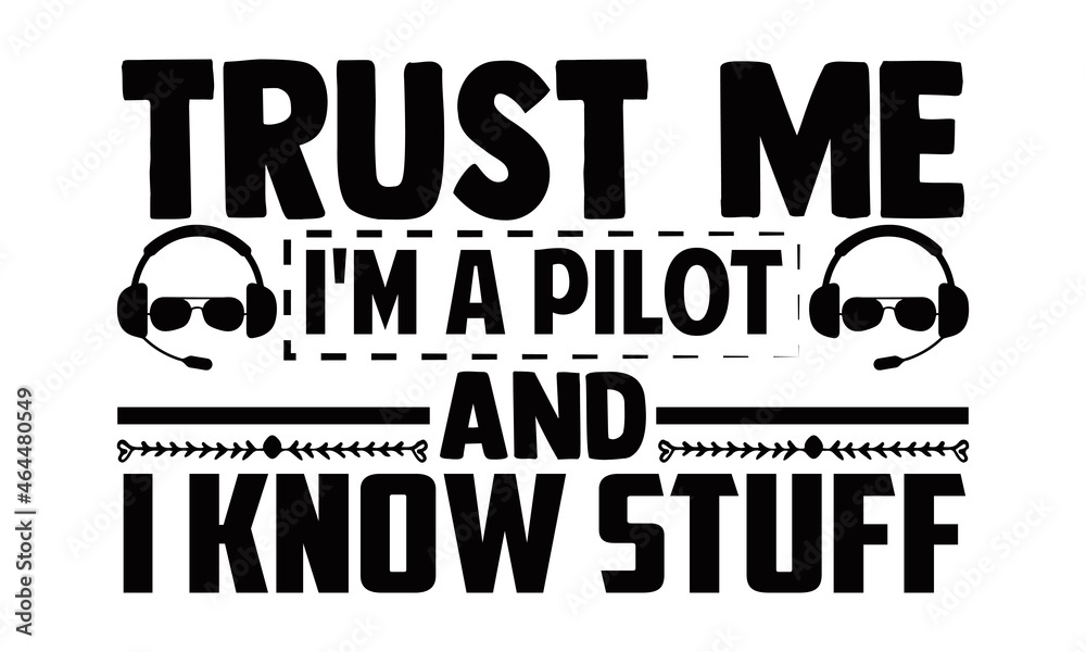 Trust me I'm a pilot and I know stuff- Pilot t shirts design, Hand ...