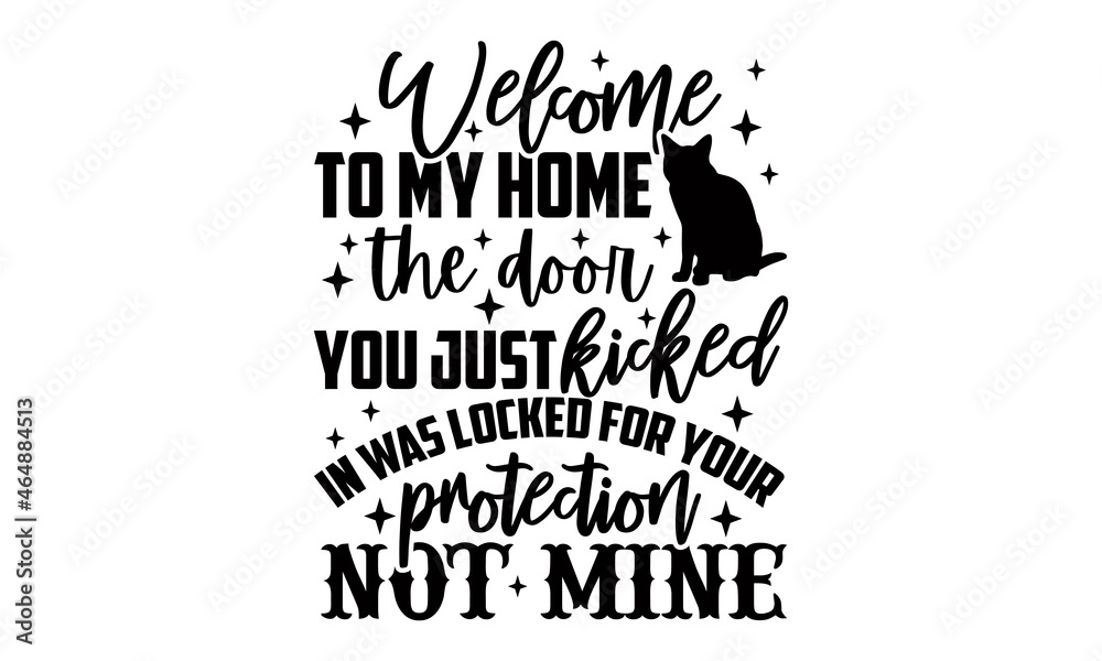 Vetor de Welcome to my home the door you just kicked in was locked for ...