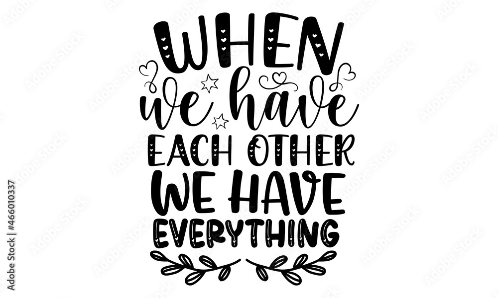 Stockvector When we have each other we have everything SVG, Svg bundle ...