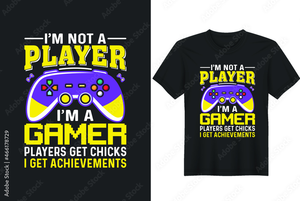 I’m Not A Player I’m A Gamer Players Get Chicks I Get Achievements ...
