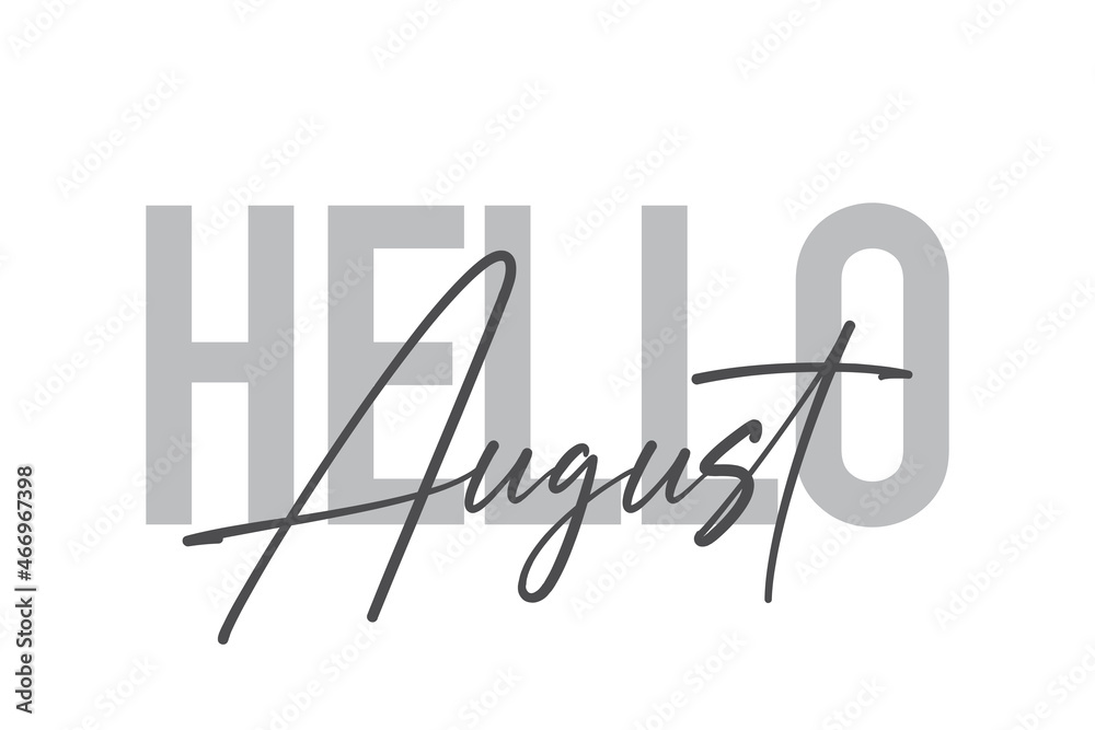 Modern, simple, minimal typographic design of a saying "Hello August ...