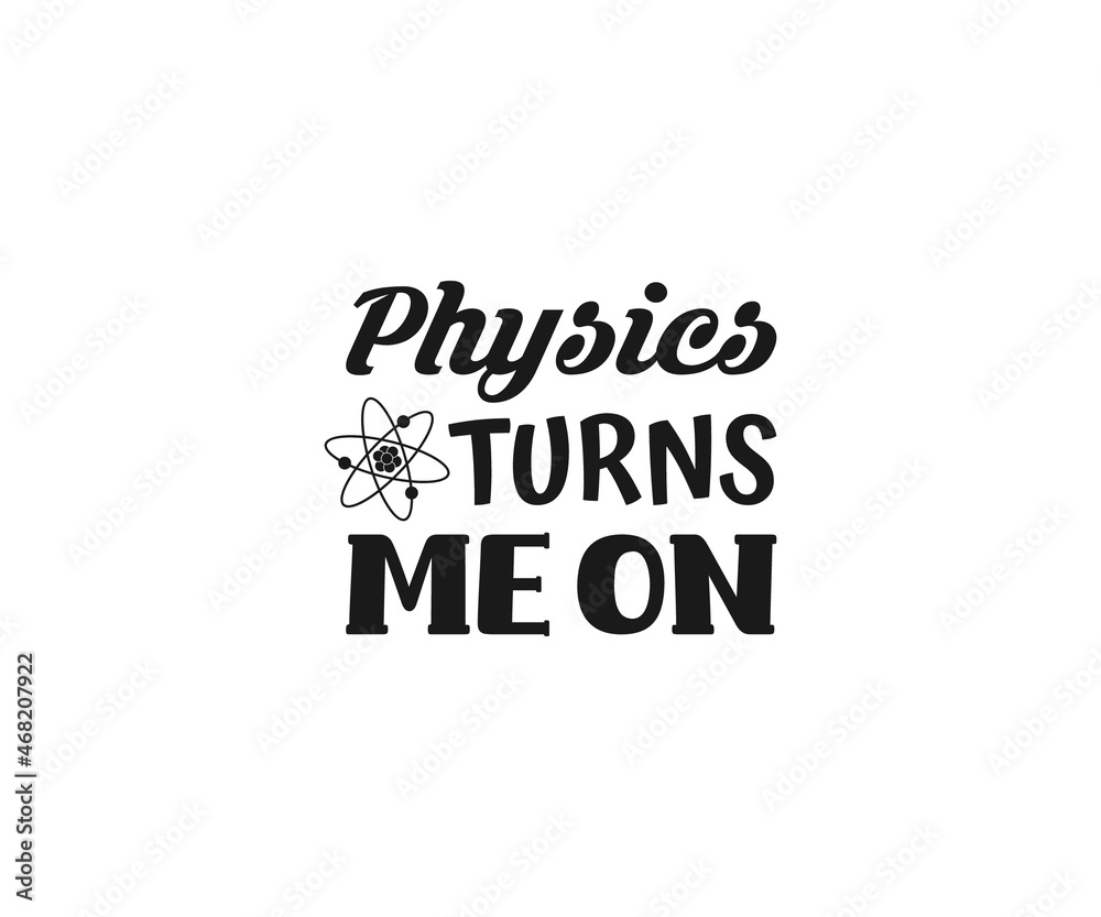 Physics turns me on, Science SVG, I Love Science, Chemistry Designs ...