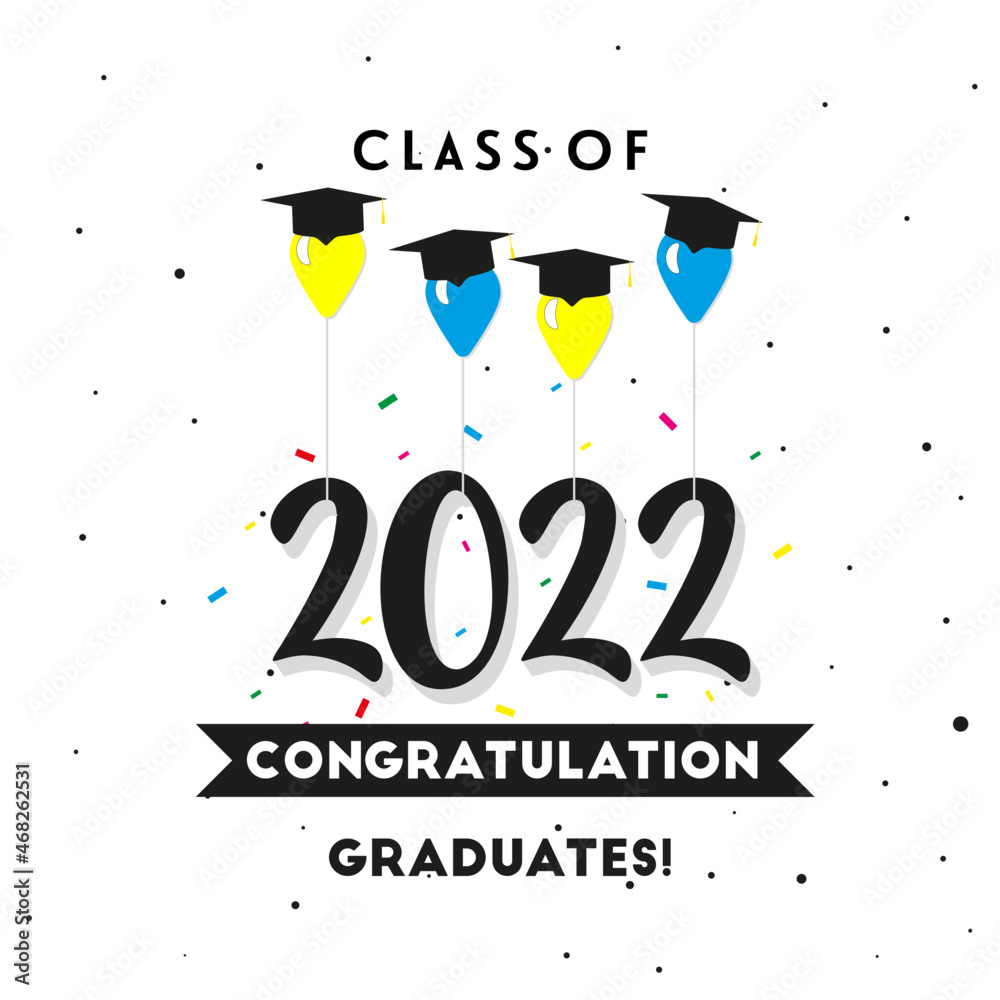 Class of 2022. Class of 2022 congratulation Graduates. Class of 2022 ...