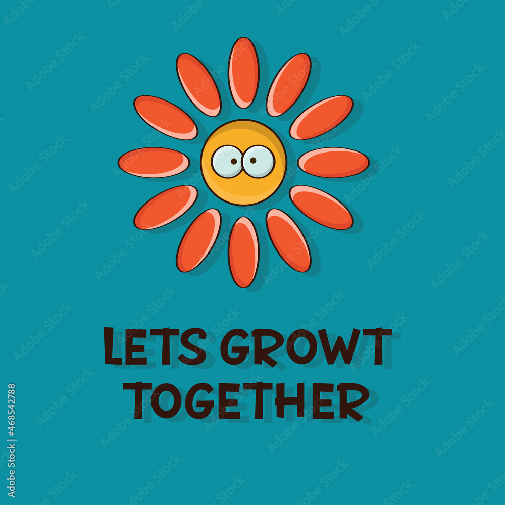 let's grow together - flower with comic text. Trendy flat vector ...