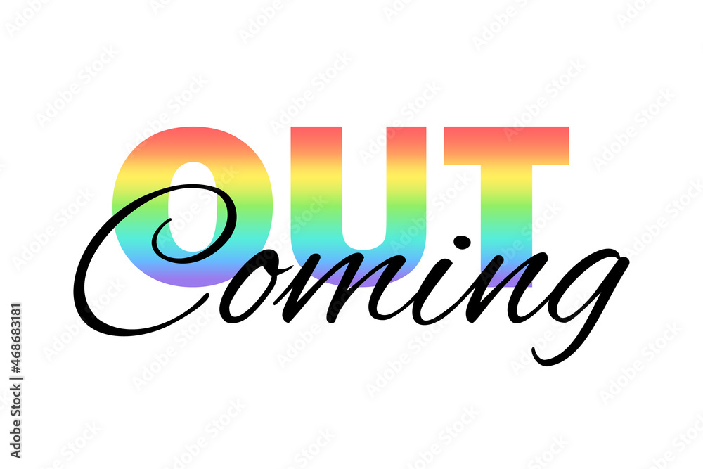 Coming Out phrase. Rainbow colored and black letters. Colors of the ...