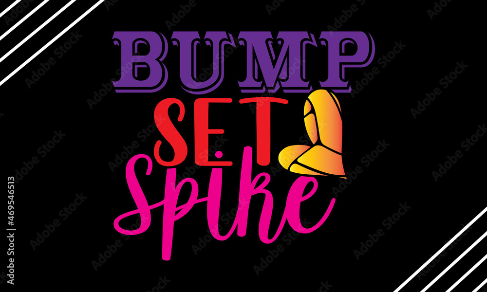 Bump set spike- Volleyball t shirt design, Hand drawn lettering phrase ...