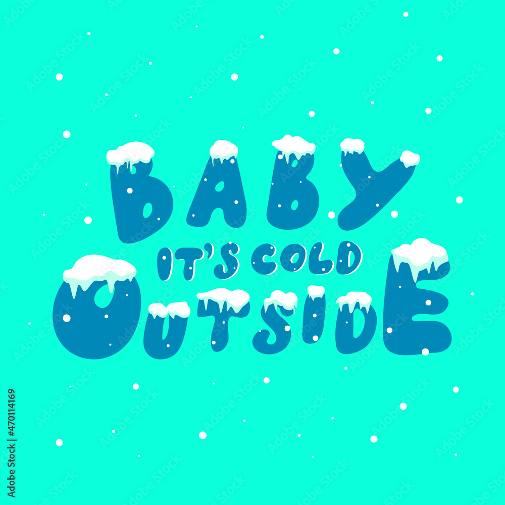 Baby, it's cold outside vector hand lettering. Blue letters with snow ...