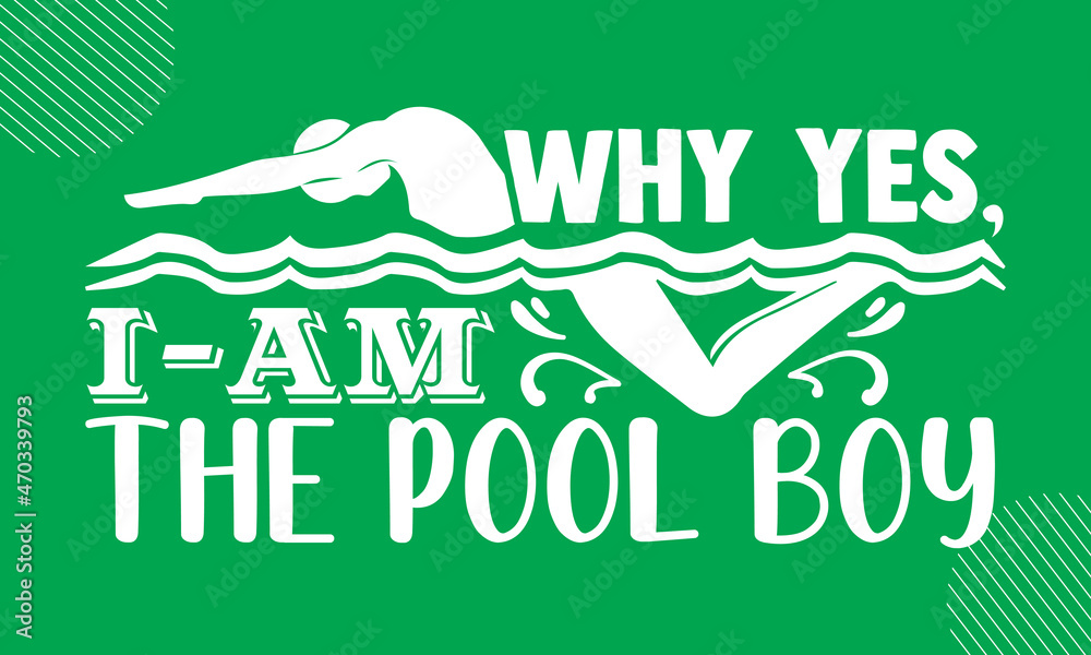 Vetor de Why Yes, I Am The Pool Boy- Swimming design is perfect for ...