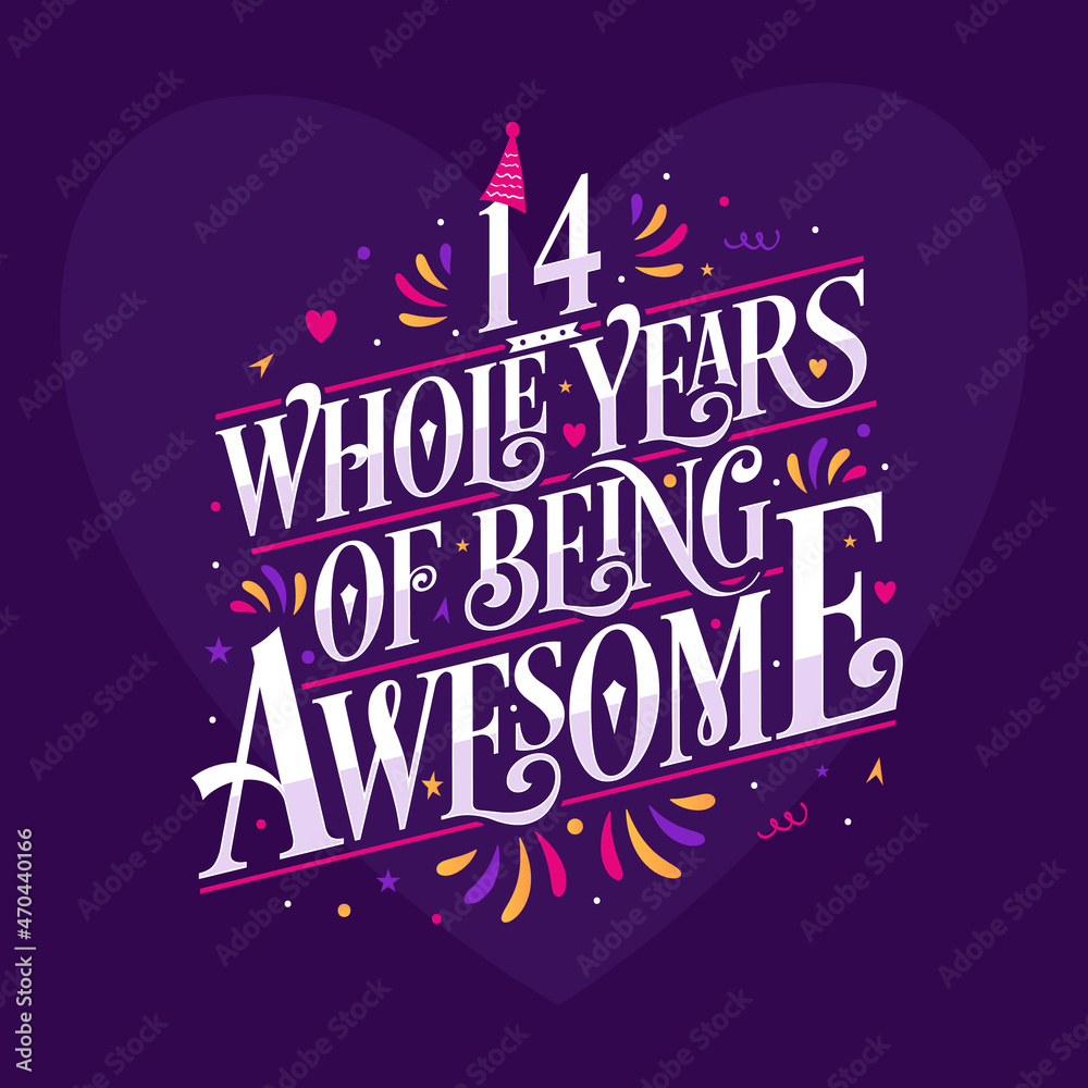 14 whole years of being awesome. 14th birthday celebration lettering ...