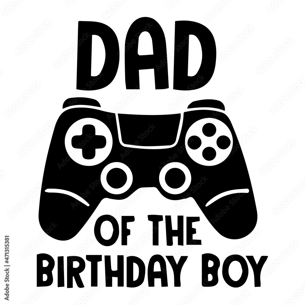 dad of the birthday boy logo inspirational quotes typography lettering ...
