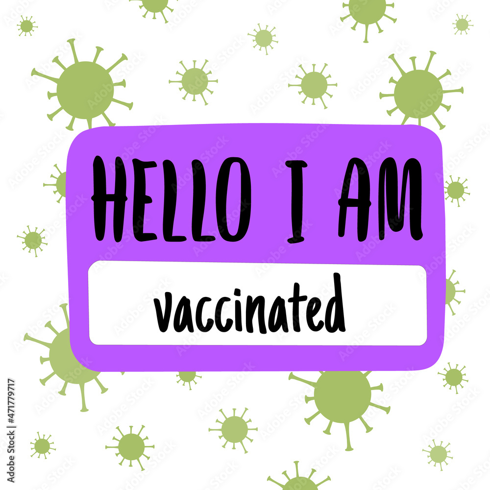 Hello I am Vaccinated tag template. Motivational slogan, sticker design ...