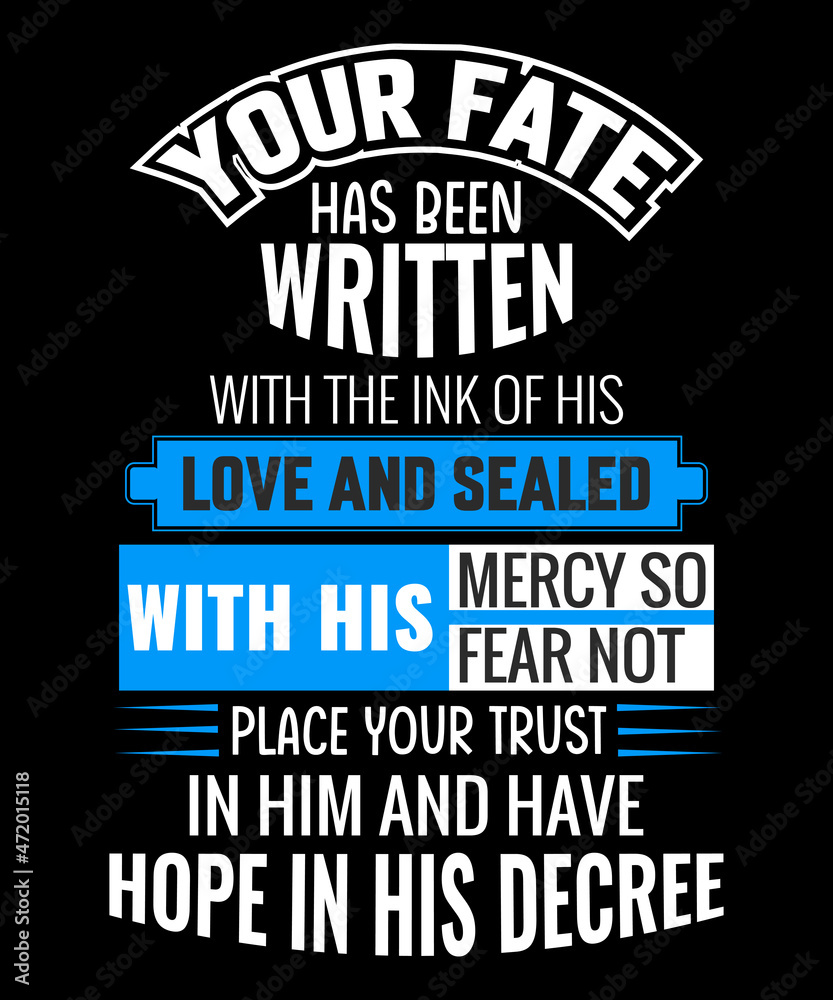 Your fate has been written with the ink of His love and sealed with His ...