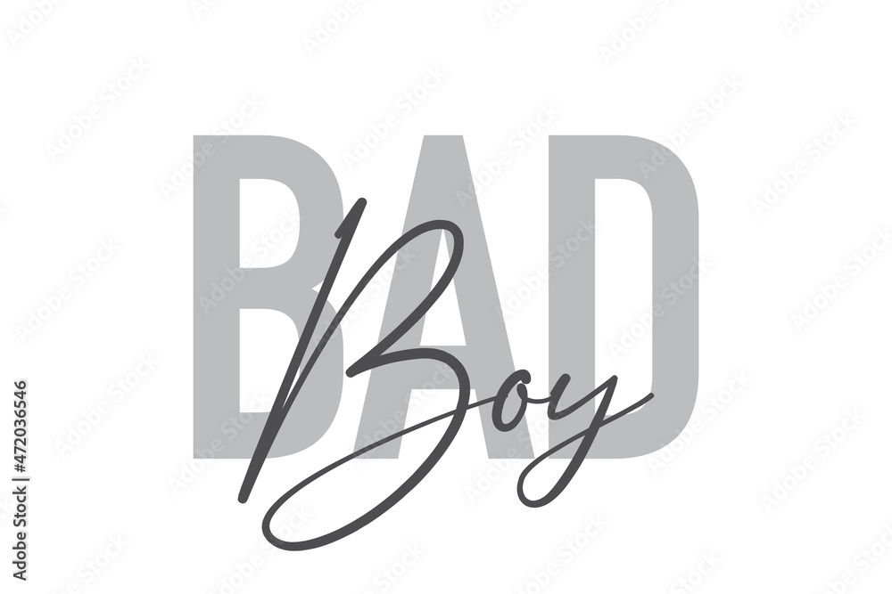 Modern, simple, minimal typographic design of a saying "Bad Boy" in ...