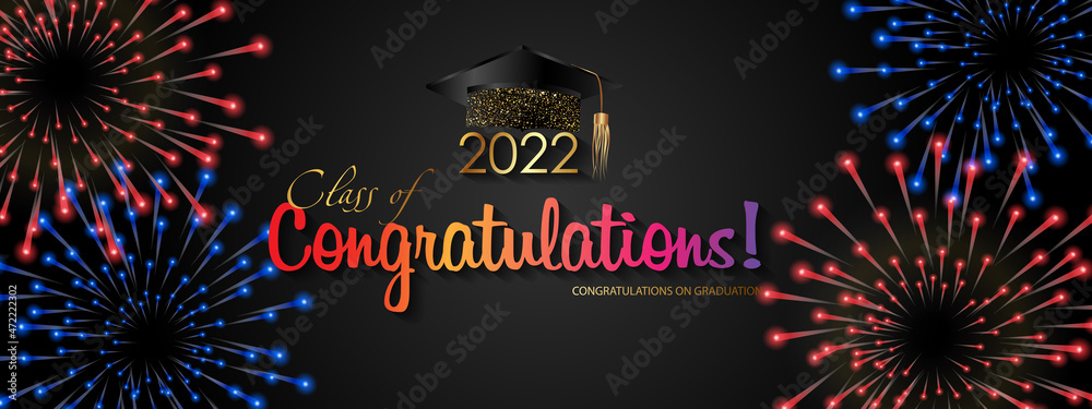 Congratulations on your graduation from school. Class of 2022 ...
