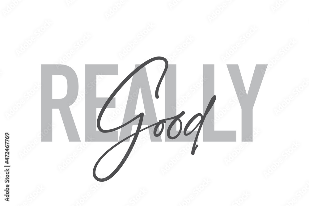 Modern, simple, minimal typographic design of a saying "Really Good" in ...