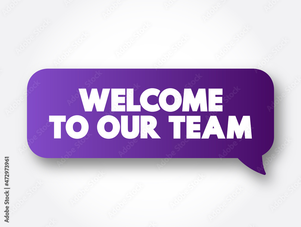 Welcome To Our Team text message bubble, concept background Stock ...