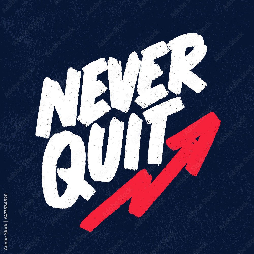 Never quit. Motivational handwritten poster. Vector lettering. Stock ...