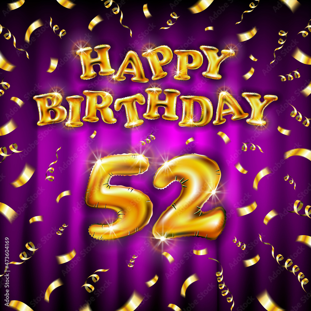 Golden number fifty two years metallic balloon. Happy Birthday message ...