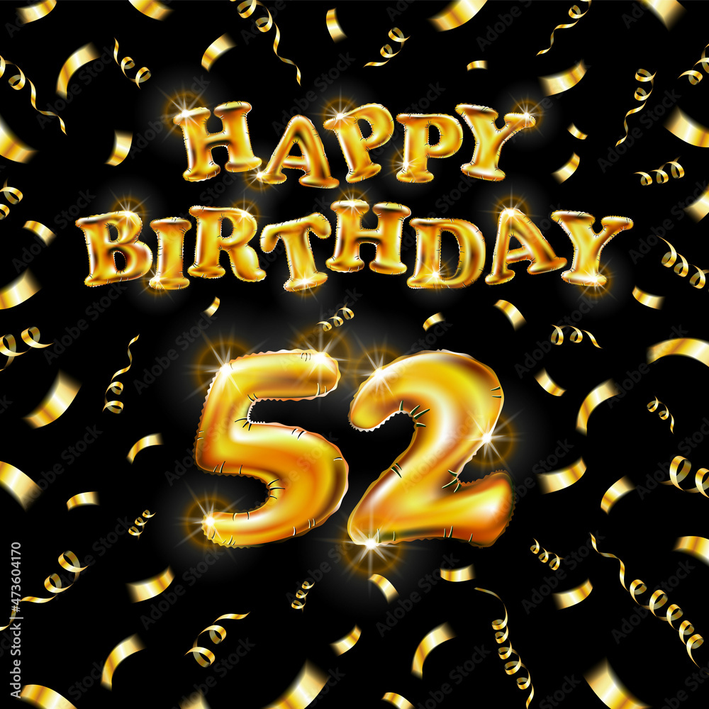 Golden number fifty two years metallic balloon. Happy Birthday message ...