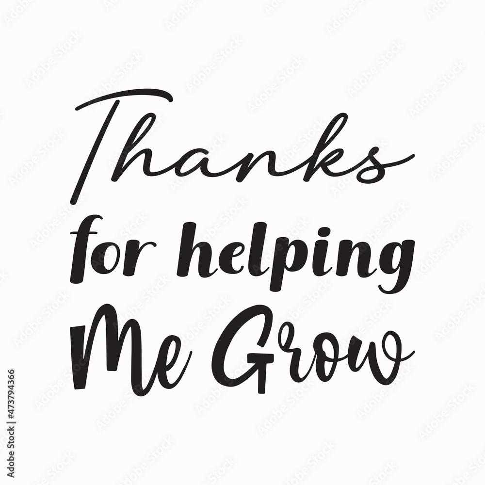 thanks for helping me grow quote letters Stock Vector | Adobe Stock