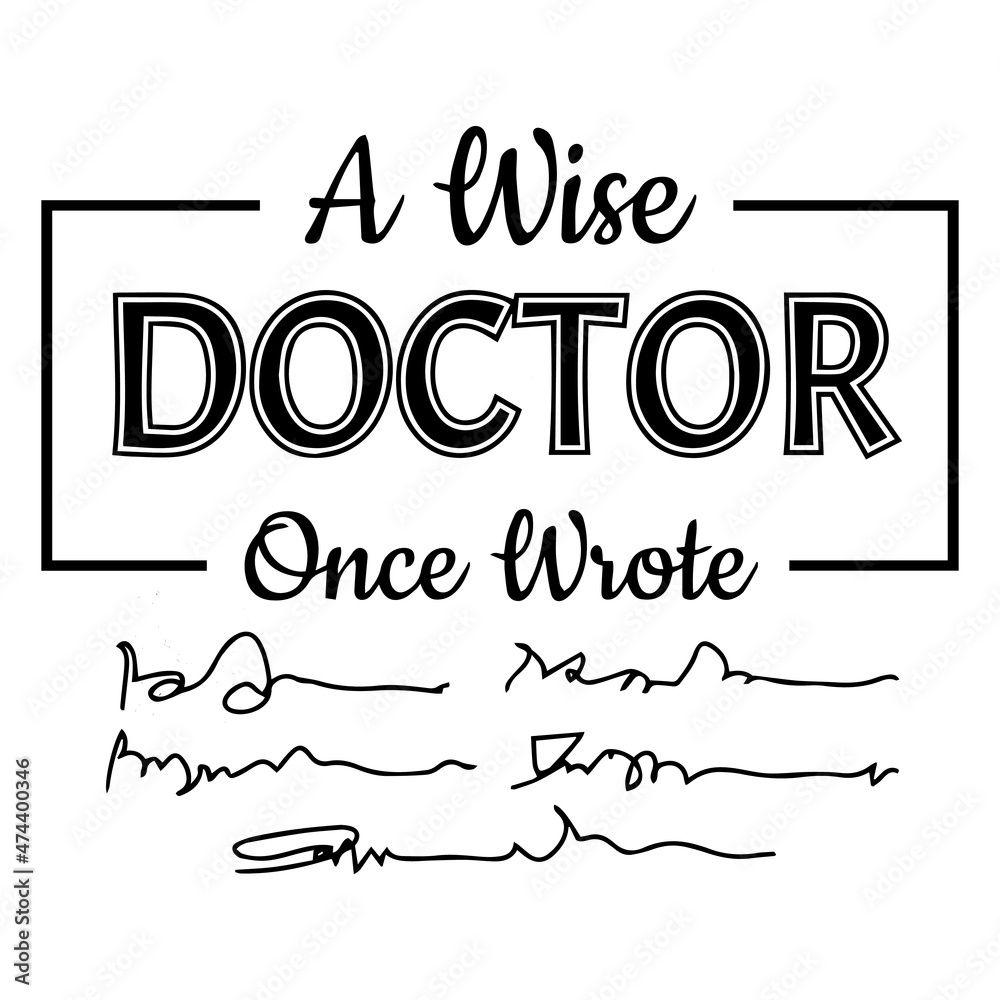 a wise doctor once wrote logo inspirational quotes typography lettering ... a wise doctor once wrote logo inspirational quotes typography lettering ...