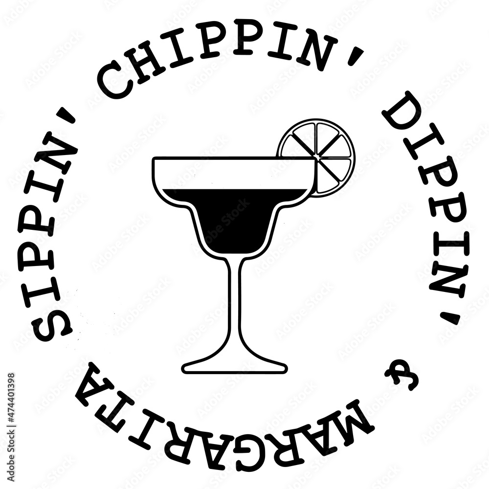 sippin' chippin' dippin' and margarita logo inspirational quotes ...