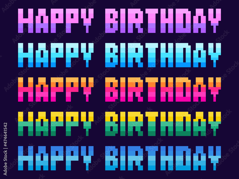 Happy birthday, pixel art set. Text in the style of 8-bit retro games ...