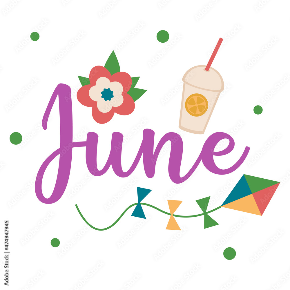 Lettering. Month June. Flower, cocktail, kite. Vector graphic. Stock ...