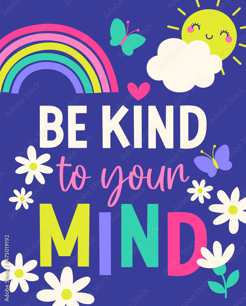 "Be kind to your mind" quotes typography design with sun, cloud, flower ...