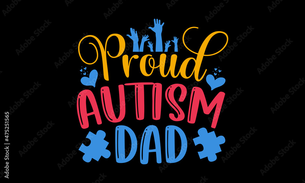 Proud autism dad - Autism t shirt design, Hand drawn lettering phrase ...