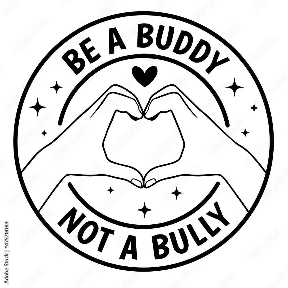 be a buddy not a bully logo inspirational quotes typography lettering ...