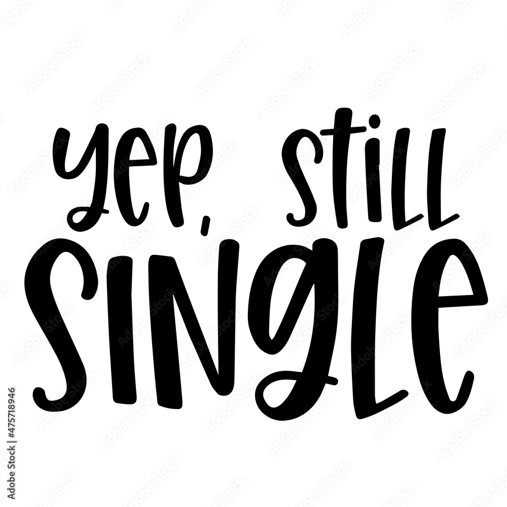 yep still single background inspirational quotes typography lettering ...