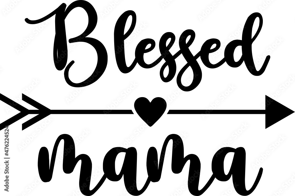 blessed mama with arrow and heart svg vector cut file for cricut and ...