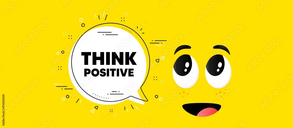 Think positive motivation quote. Cartoon face chat bubble background ...