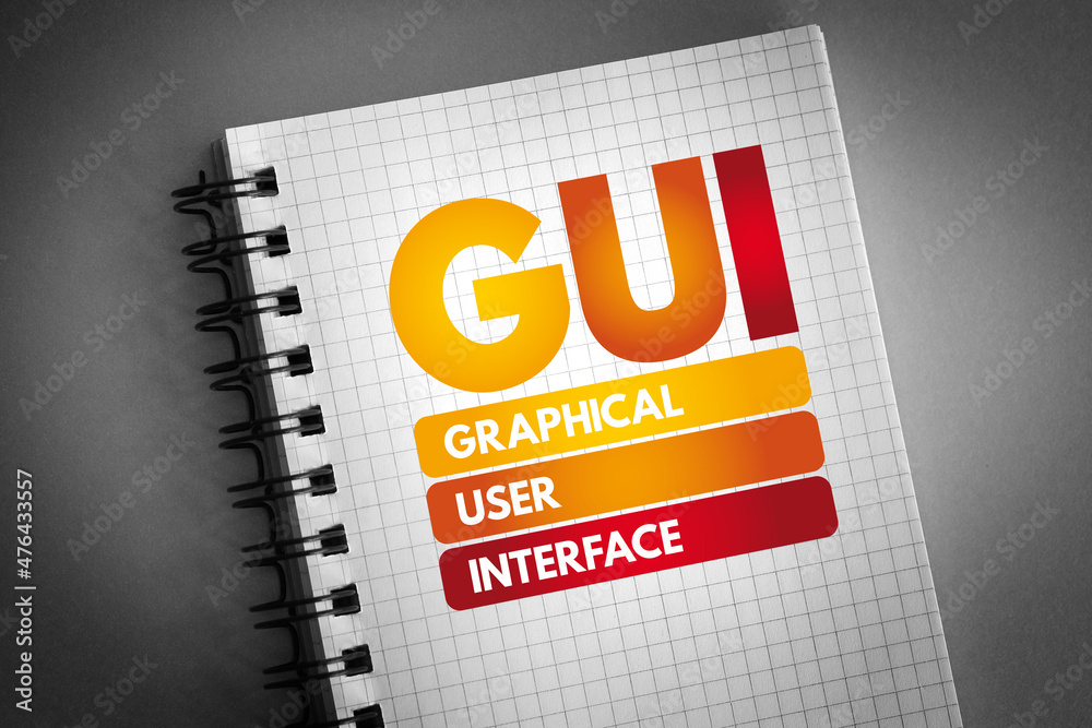 GUI - Graphical User Interface acronym on notepad, technology concept ...