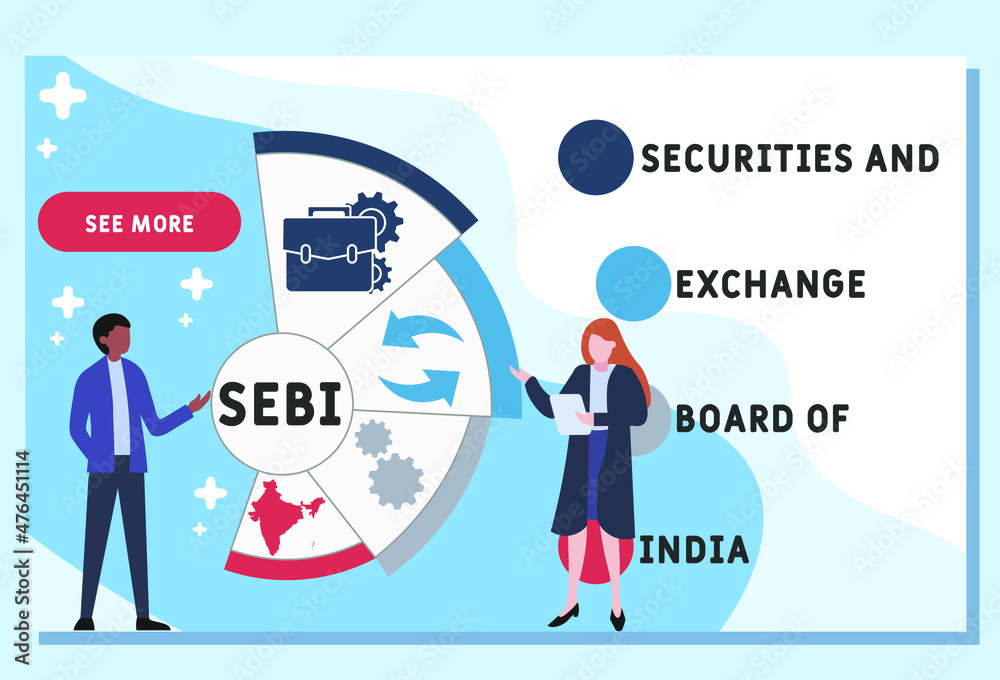 SEBI - Securities and Exchange Board of India acronym. business concept ...