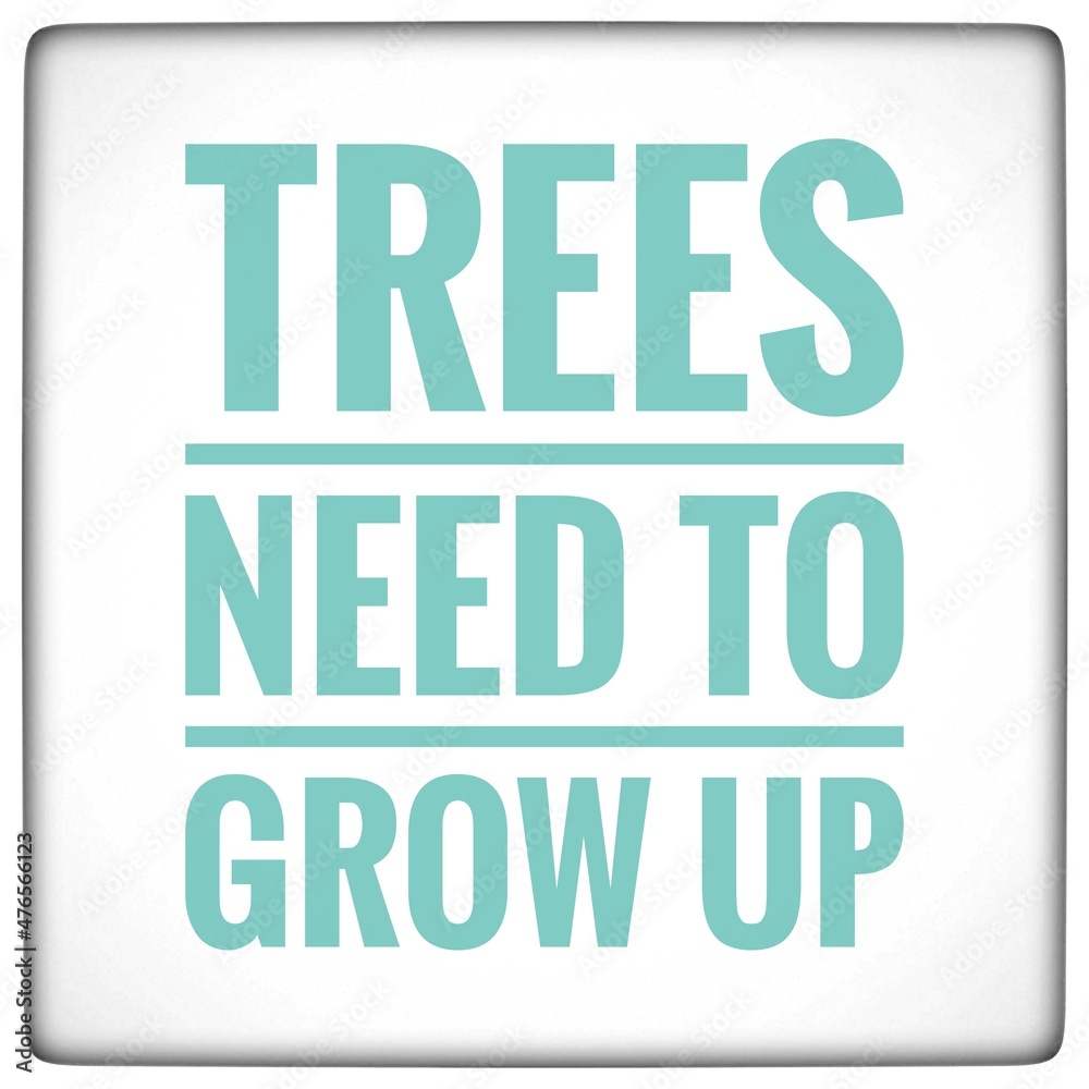 Trees need to grow up green signs for graphic design development. Stock ...