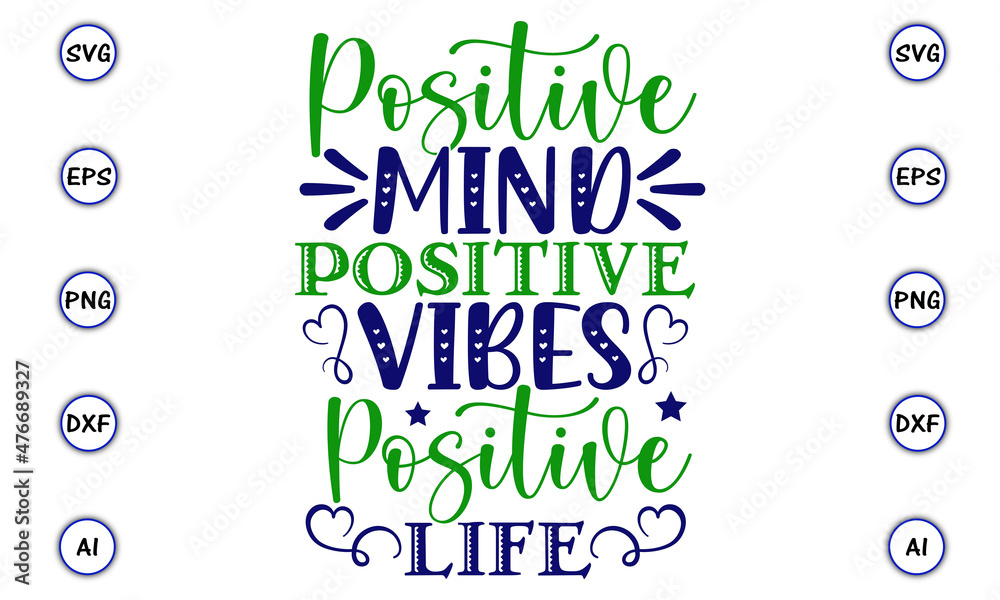Positive mind positive vibes positive life SVG, Motivational Quotes SVG ... Positive mind positive vibes positive life SVG, Motivational Quotes SVG ...