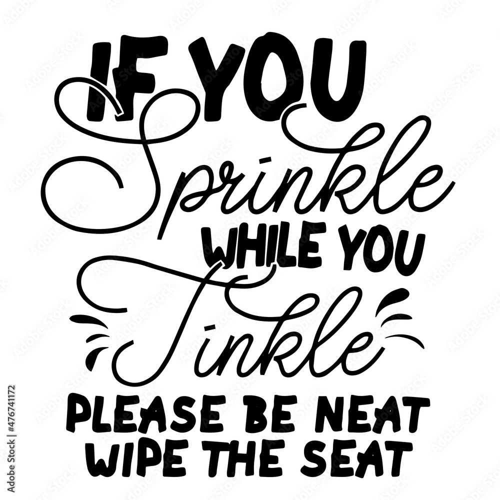 if you sprinkle while you tinkle inspirational quotes, motivational ...