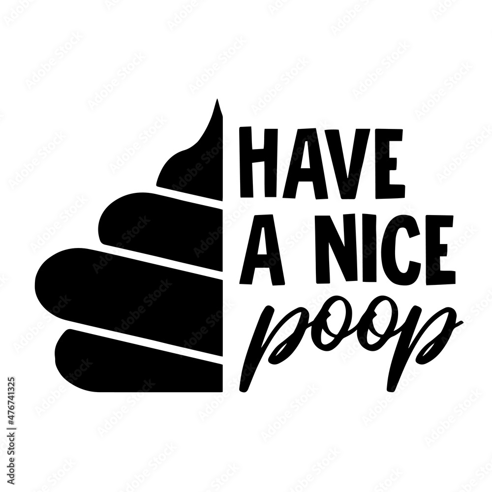 have a nice poop inspirational quotes, motivational positive quotes ...