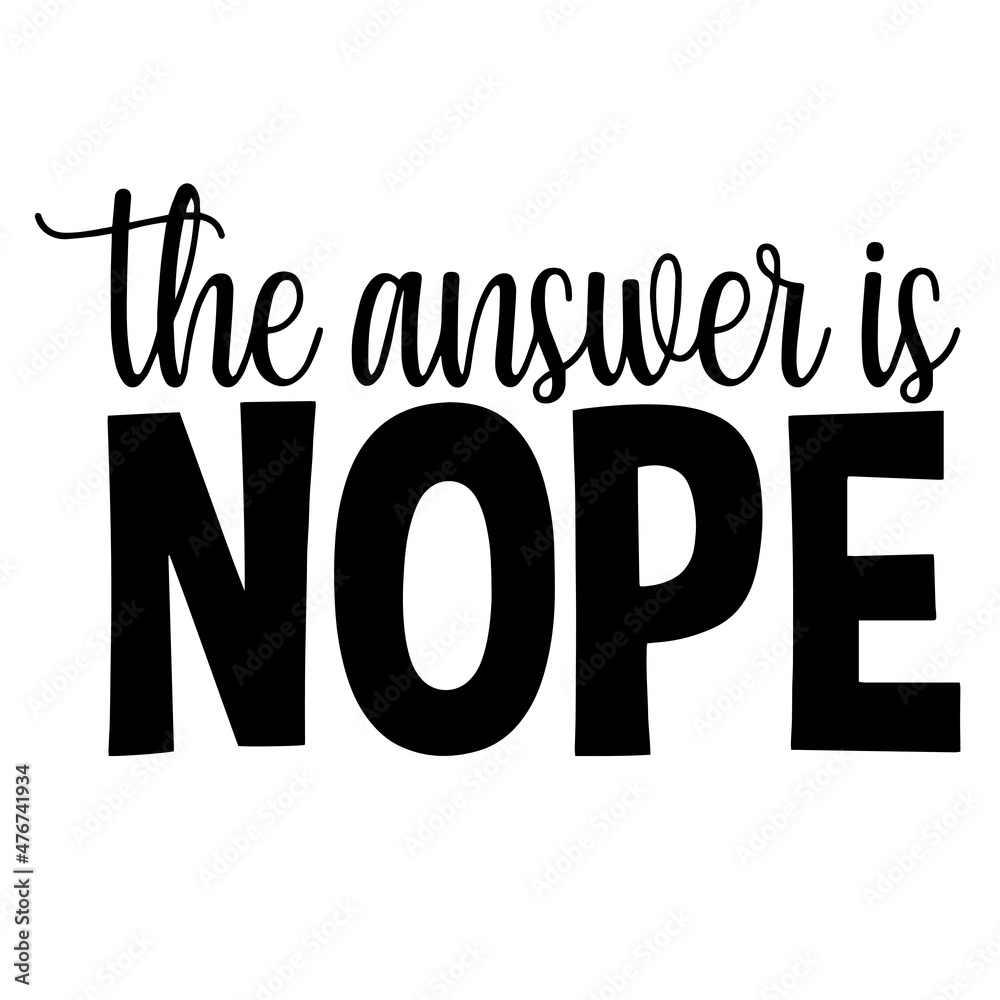 the answer is nope inspirational quotes, motivational positive quotes ...
