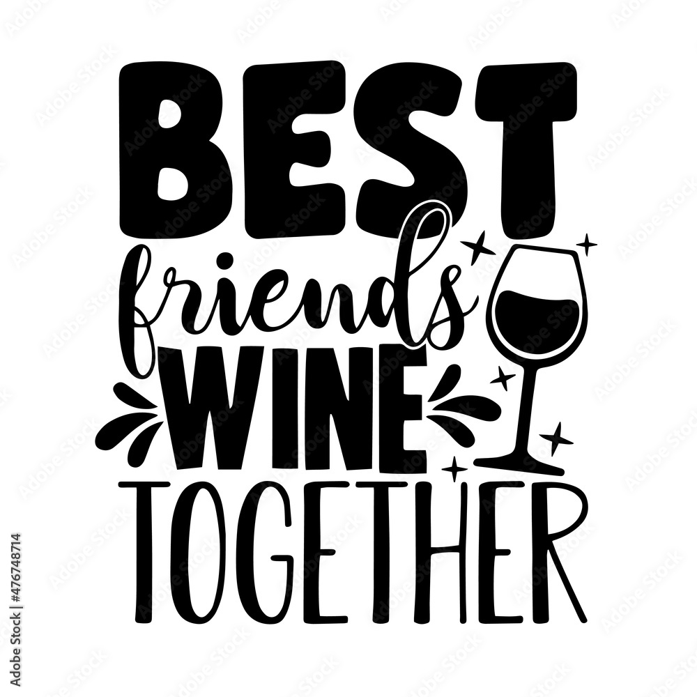 best friends wine together inspirational quotes, motivational positive ...