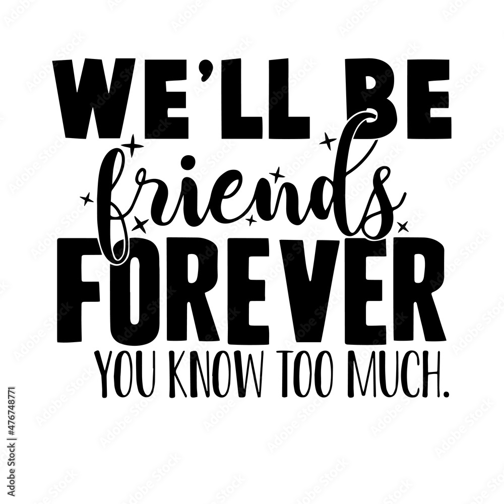 we'll be friends forever you know too much inspirational quotes ...