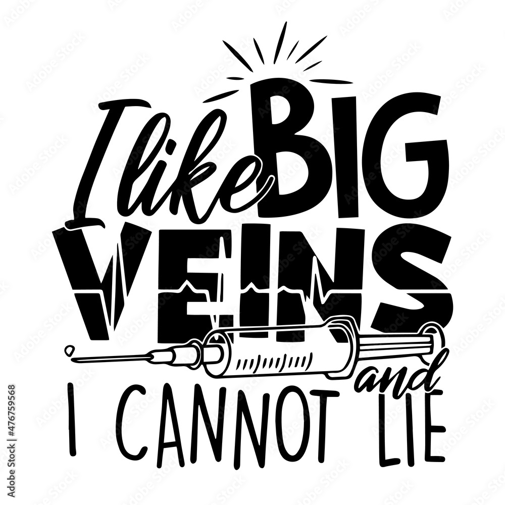 I Like Big Veins And I Cannot Lie Inspirational Quotes Motivational