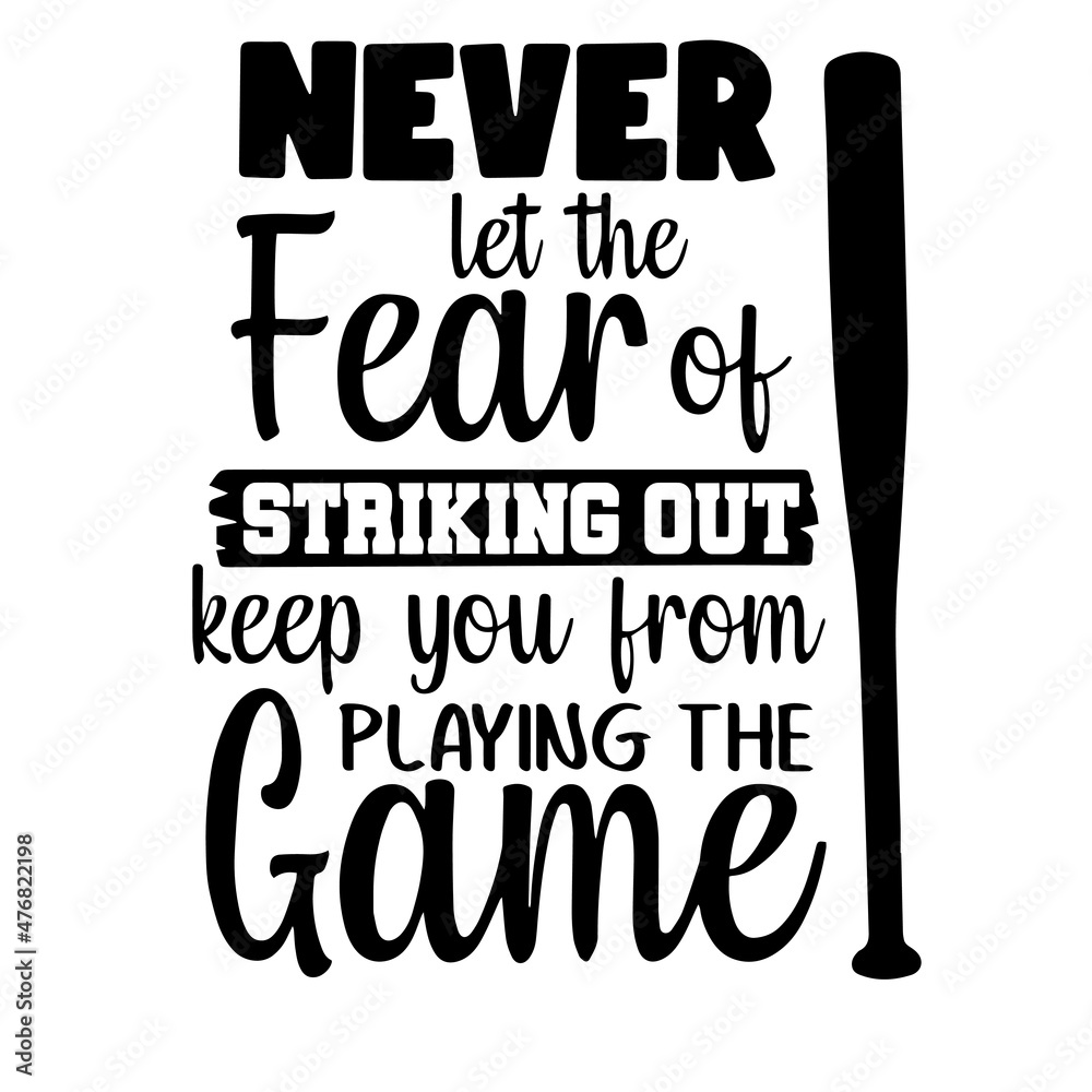 never let the fear of striking out inspirational quotes, motivational ...