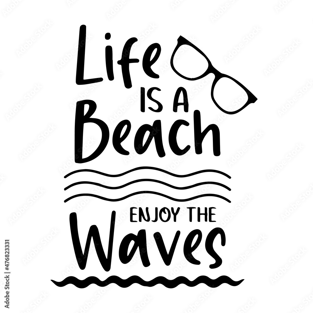 life is a beach enjoy the waves inspirational quotes, motivational ...